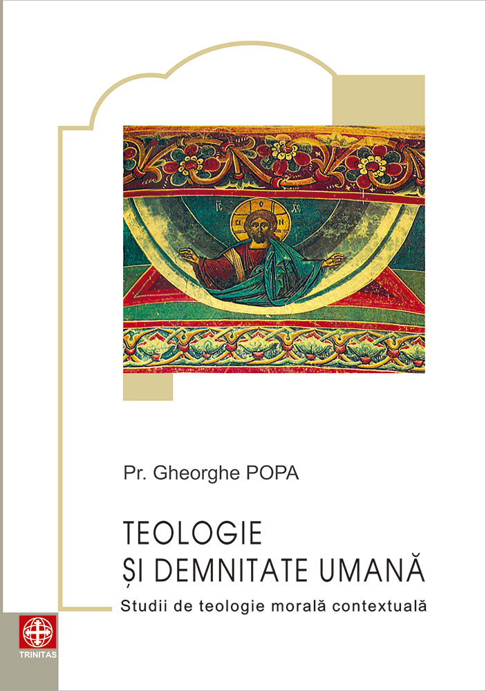 Teologie și demnitate umană. Studii de teologie morală contextuală ...